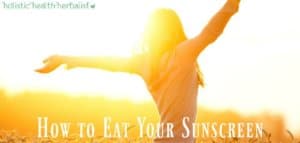 How to Eat Your Sunscreen
